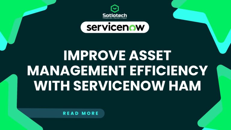 How to Implement ServiceNow HAM for Efficient Asset Management - Sotiotech