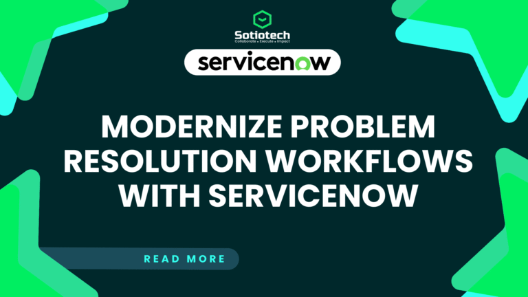 Master ServiceNow Problem Management to Improve IT Stability - Sotiotech